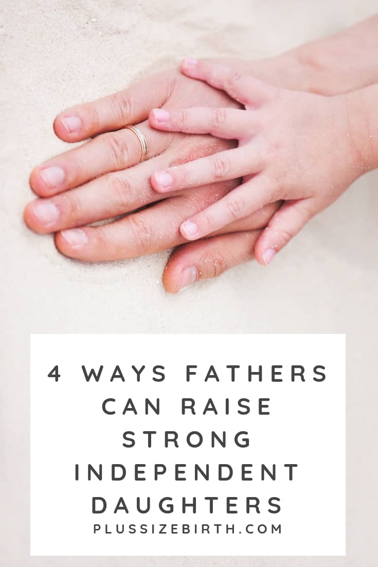 4 Ways Fathers Can Raise Strong Independent Daughters