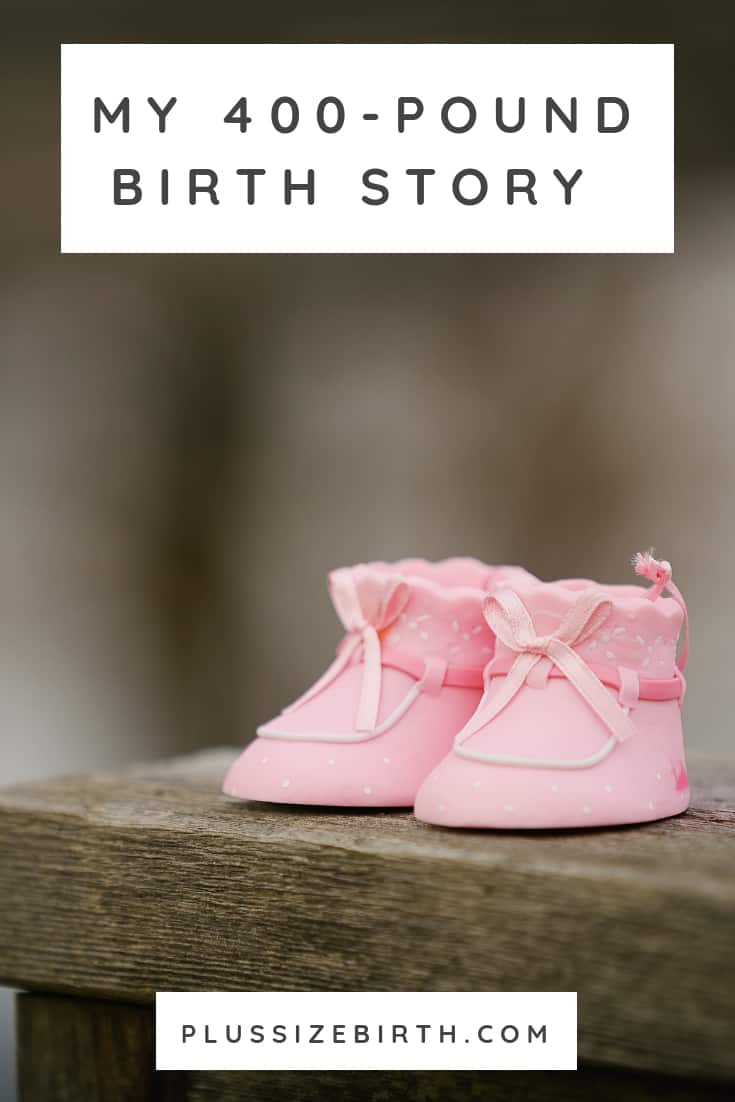 My Amazing 400 lbs Birth Story - Plus Size Birth Stories