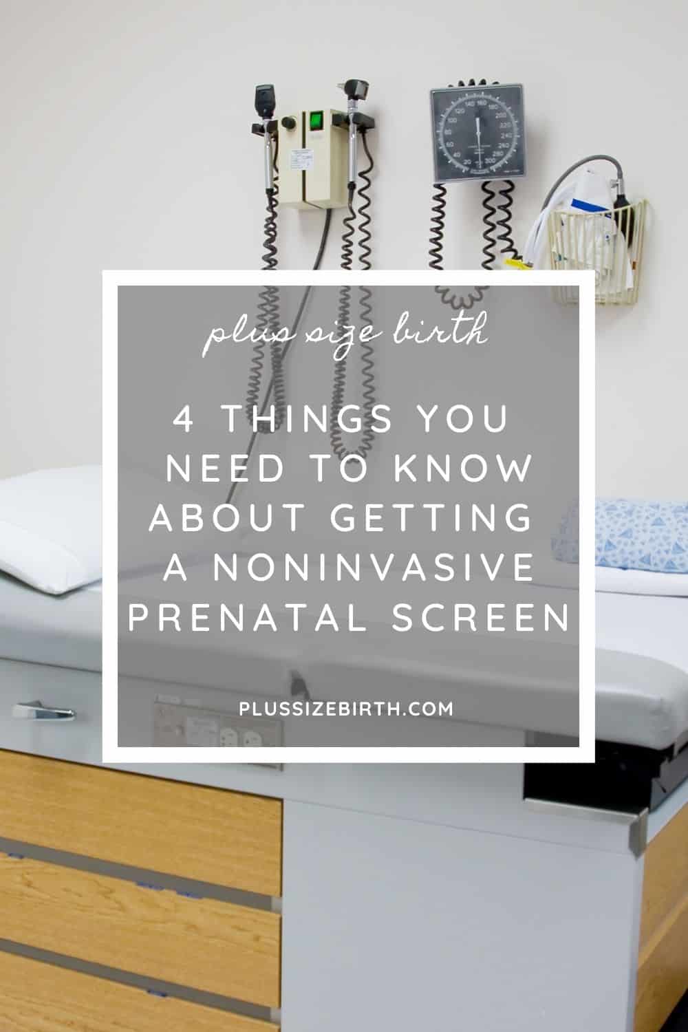 4 Things You Need to Know About Getting A Noninvasive Prenatal Screen