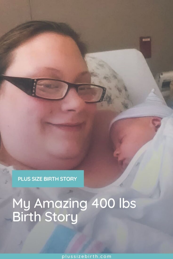 My Amazing 400 lbs Birth Story - Plus Size Birth Stories