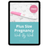 FREE Week-by-Week Plus Size Pregnancy Guidance